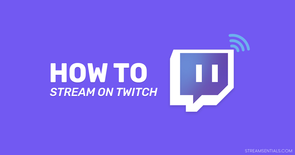 How to Stream on Twitch - Easy PC and OBS Setup